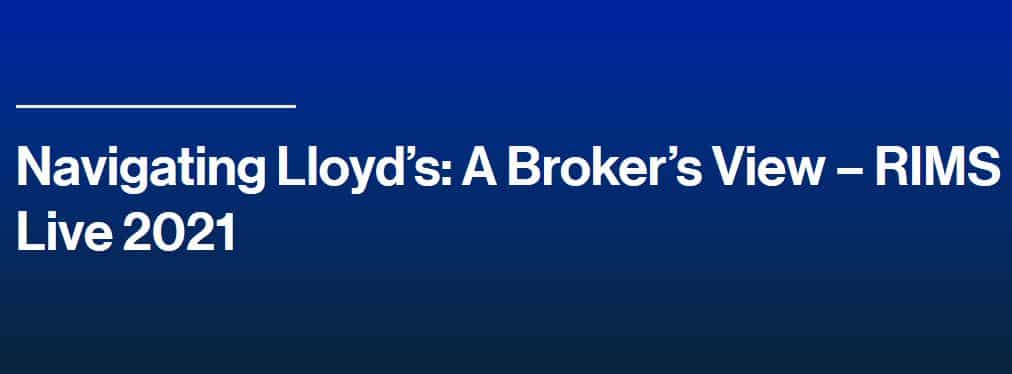 Navigating Lloyd’s: A Broker’s View – RIMS Live 2021 | The Lime Street ...