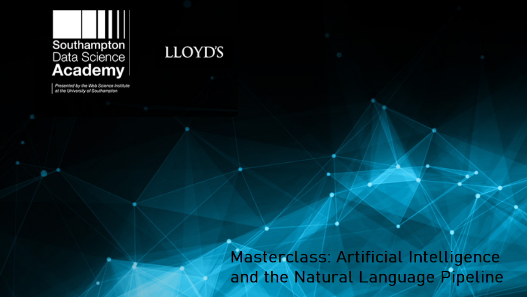 Masterclass: Artificial Intelligence and the Natural Language Pipeline ...