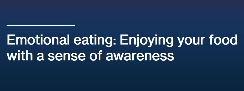 Emotional eating: Enjoying your food with a sense of awareness | The ...